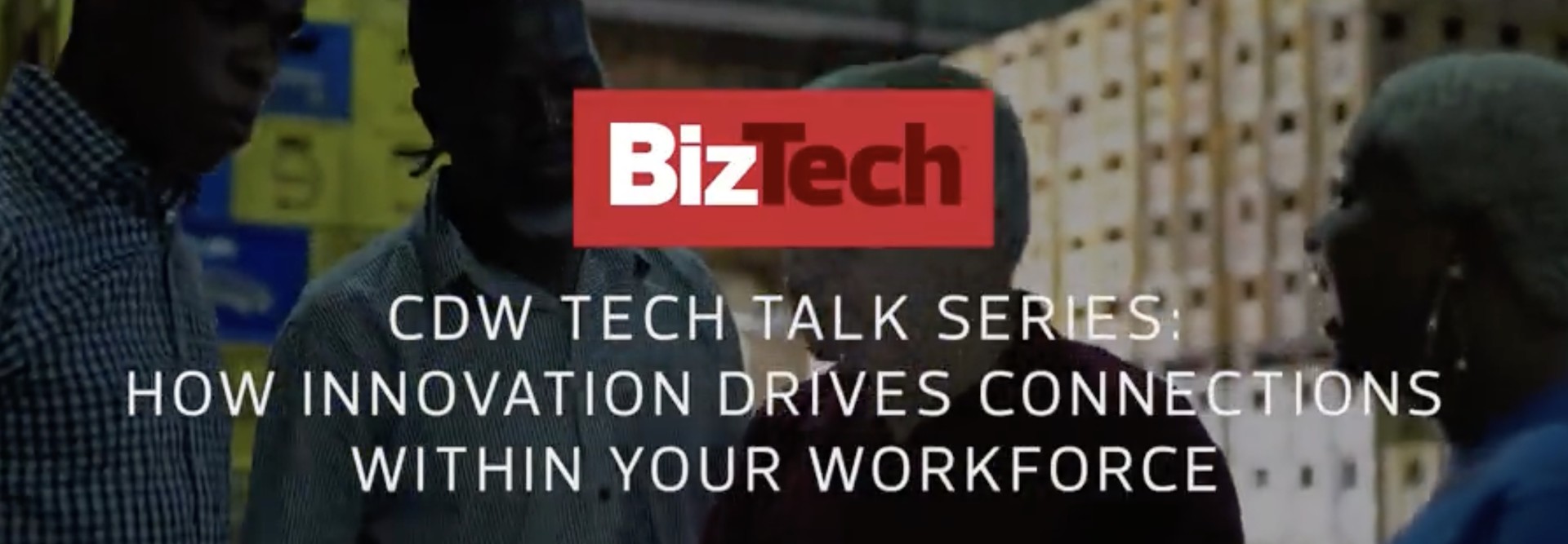 CDW Tech Talk Series: How Innovation Drives Connections Within Your ...