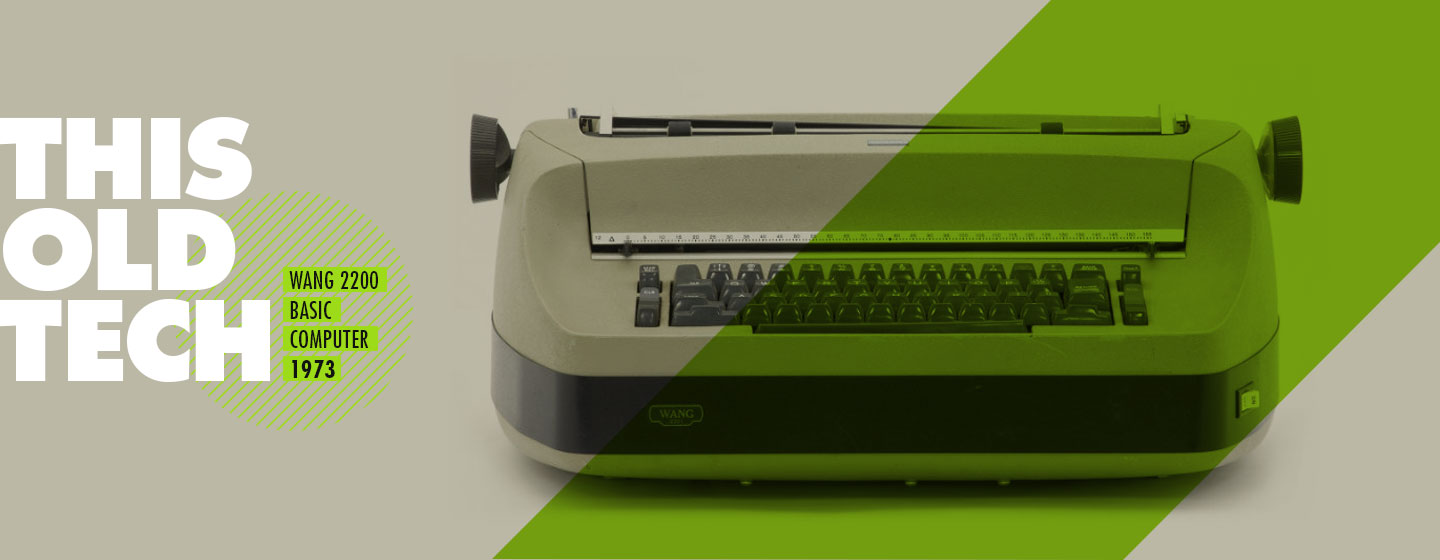 Before the Advent of Office PCs, the Wang 2200 Reigned as a Computing ...